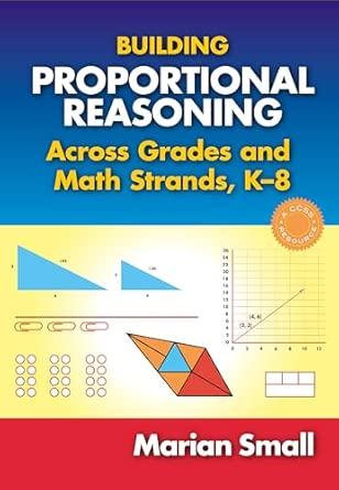 Building Proportional Reasoning Across Grades and Math Strands, K-8 ...