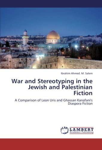 War and Stereotyping in the Jewish and Palestinian Fiction: A ...