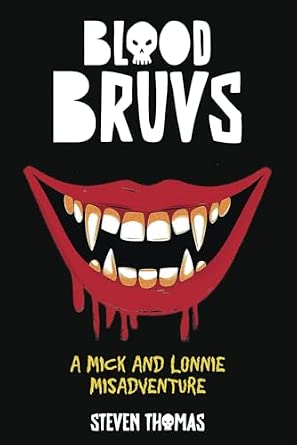 Blood Bruvs: A Mick and Lonnie Misadventure: Thomas, Steven ...
