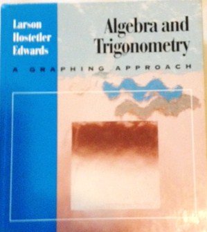 Algebra and trigonometry: A graphing approach: Larson, Ron ...