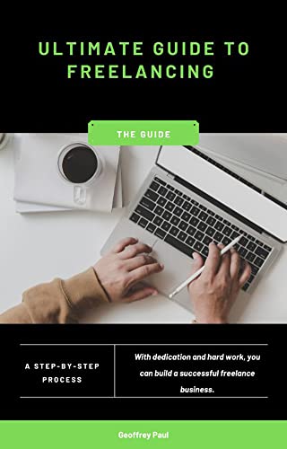 Amazon.com: Ultimate Guide to Freelancing eBook : Paul, Geoffrey ...