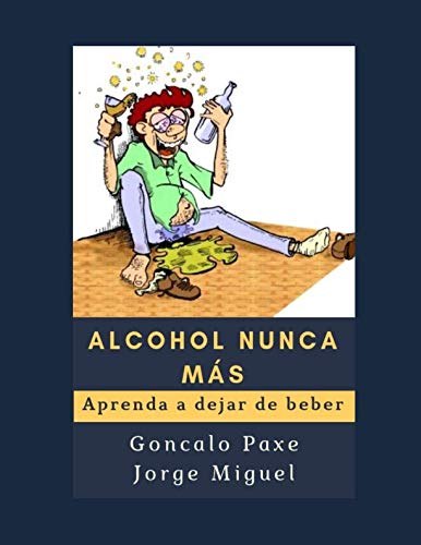 Amazon.com: ALCOHOL NUNCA MÁS: Aprenda a Dejar de Beber (Spanish ...