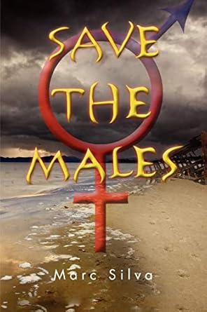 Save the Males: Silva, Marc: 9781469182179: Amazon.com: Books