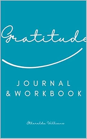 Gratitude Journal & Workbook: Grateful Today, Happy Tomorrow: A daily ...