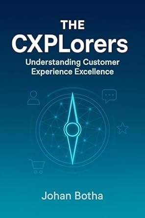 The CXPLorers: Understanding Customer Experience Excellence (English Edition) eBook : Botha ...