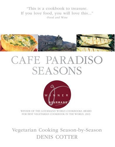 Cafe Paradiso Seasons: Vegetarian Cooking Season-by-Season: Cotter ...