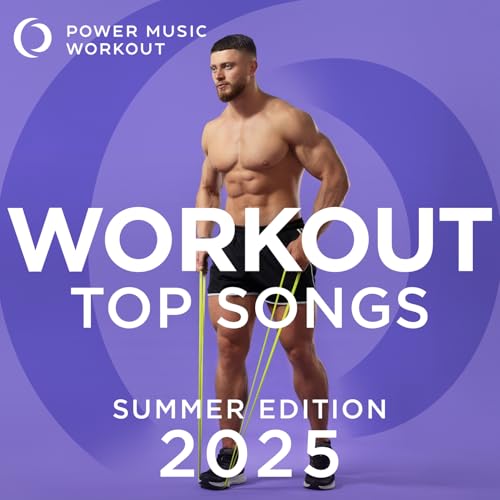 Play Workout Top Songs 2025 - Summer Edition by Power Music Workout on ...