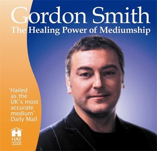 The Healing Power of Mediumship: Gordon Smith: 9781401915605: Amazon ...