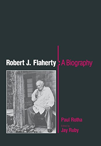 Robert J. Flaherty: A Biography - Want It All