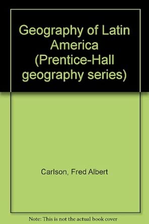 Geography of Latin America (Prentice-Hall geography series): Carlson ...