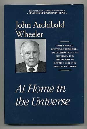 At Home in the Universe (Masters of Modern Physics): Wheeler, John ...