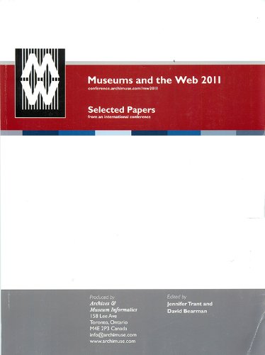 Museums and the Web 2011 (Selected Papers From an International ...