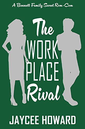 The Workplace Rival: A Sweet Romantic Comedy (The Bennett Family Book 2 ...