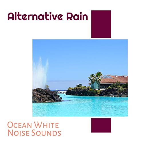 Amazon.com: Alternative Rain - Ocean White Noise Sounds : VARIOUS ...