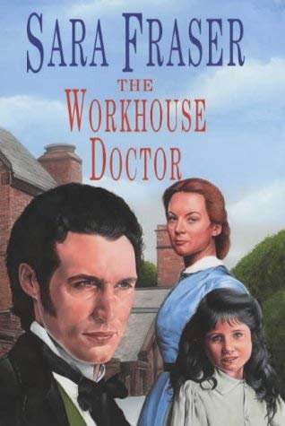 The Workhouse Doctor: Fraser, Sara: 9780727857620: Amazon.com: Books