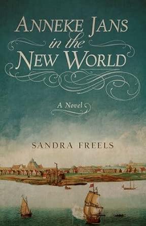 Anneke Jans in the New World: A Novel: Freels, Sandra: 9798896360322 ...