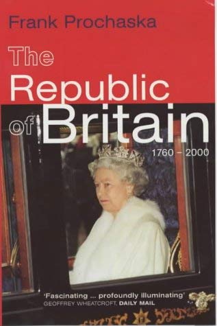 Republic of Britain 1760 to 2000: Prochaska, Frank: 9780140292435 ...