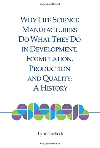 Why Life Science Manufacturers Do What They Do in Development, Formulation, Production and ...