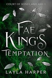 Amazon.com: Fae King's Temptation (Court of Bones and Ash Book 1) eBook : Harper, Layla: Kindle ...