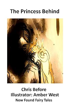 The Princess Behind: New Found Fairy Tales: Before, Chris, West, Amber ...