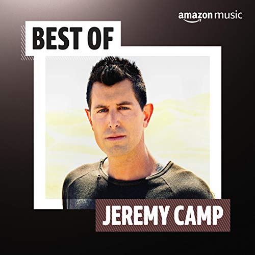 Best of Jeremy Camp Playlist on Amazon Music Unlimited