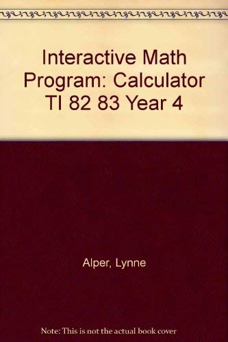Year 4: Calculator Guide for the TI-82 and TI-83 (Interactive Mathematics Program): Alper, Lynne ...