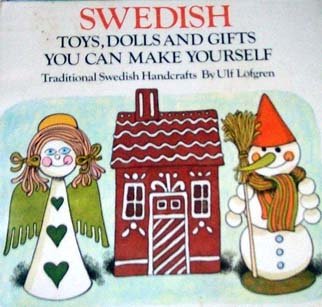 Swedish Toys, Dolls, and Gifts You Can Make Yourself: Traditional ...