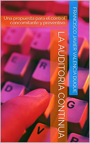 La Auditoria Continua: Una propuesta para el control concomitante y ...