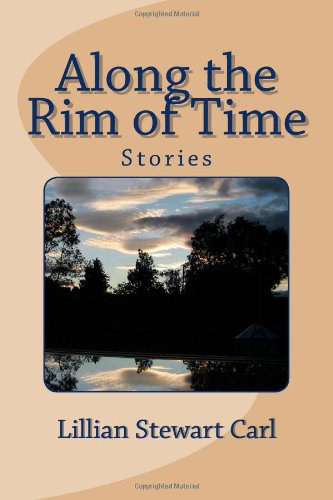 Along the Rim of Time: Stories: Carl, Lillian Stewart: 9781475164947 ...