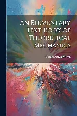 An Elementary Text-Book of Theoretical Mechanics: Merrill, George ...