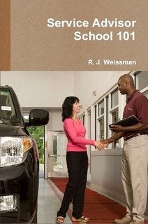Service Advisor School 101: R. J. Weissman: 9781458372772: Amazon.com ...