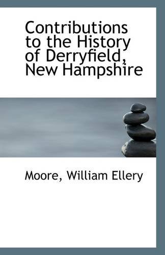 Contributions to the History of Derryfield, New Hampshire: Ellery ...
