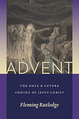 Advent: The Once and Future Coming of Jesus Christ: Rutledge, Fleming ...
