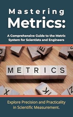 Mastering Metrics: A Comprehensive Guide to the Metric System for ...