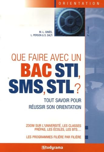 Que faire avec un bac STI SMS STL ?: Tout savoir pour réussir son ...