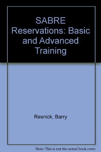 Sabre Reservations: Basic and Advanced Training: Capwell, Gerald, Resnick, Barry: 9780538706193 ...