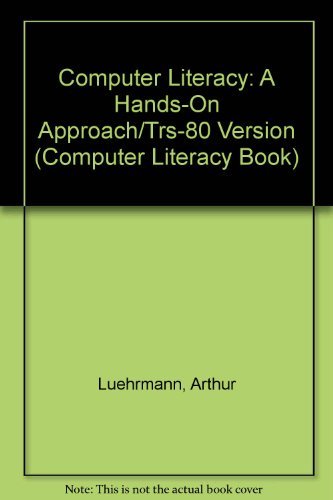 Computer Literacy: A Hands-On Approach/Trs-80 Version (Computer ...