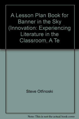 A Lesson Plan Book for Banner in the Sky (Innovation: Experiencing ...