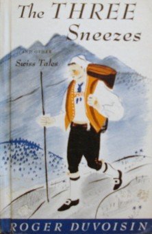 The Three Sneezes and Other Swiss Tales: Roger Duvoisin, Author: Amazon ...