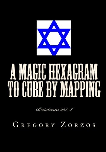 A magic hexagram to cube by mapping: Brainteasers Vol. I: Zorzos ...