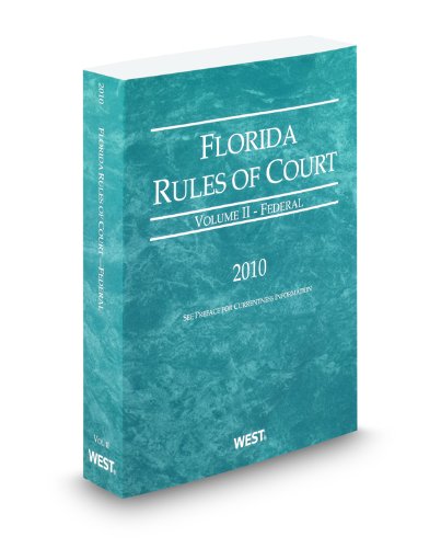 Florida Rules of Court - Federal, 2010 Revised ed. (Vol. II, Florida ...
