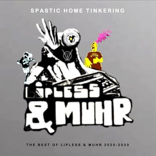 Play Spastic Home Tinkering - The Best of Lipless & Muhr 2020-2020 by ...
