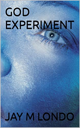 Amazon.com: GOD EXPERIMENT eBook : LONDO, JAY M: Kindle Store