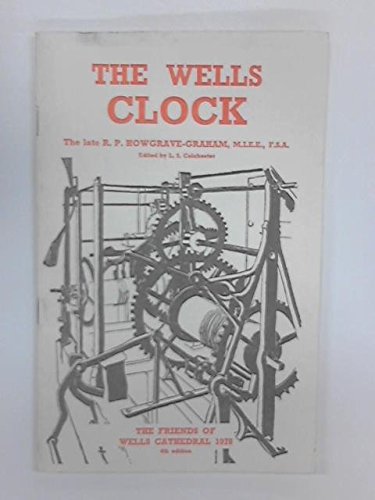 Wells Clock: ROBERT PICKERSGILL HOWGRAVE-GRAHAM, L. S. Colchester ...