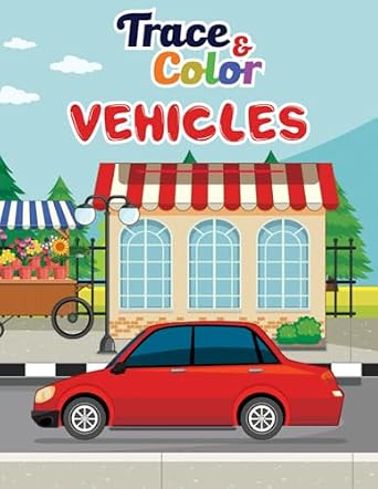 Trace & Color Vehicles Children’s Coloring Book: Features 35 simple ...