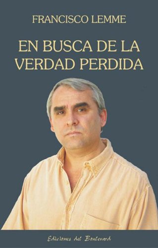 En Busca de La Verdad Perdida (Spanish Edition): LEMME, FRANCISCO ...