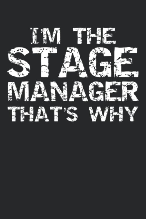 I'm the Stage Manager that's Why: Funny Stage Manager Gift Musical ...
