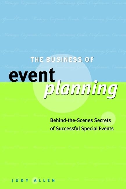 The Business of Event Planning: Behind-the-Scenes Secrets of Successful ...