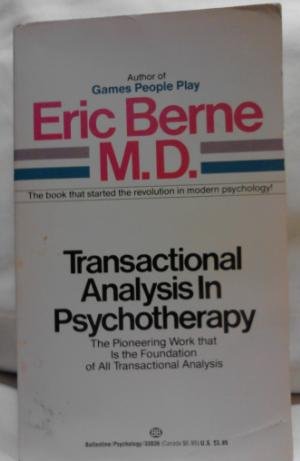 Transactional Analysis in Psychotherapy: Eric Berne: 9780345338365 ...