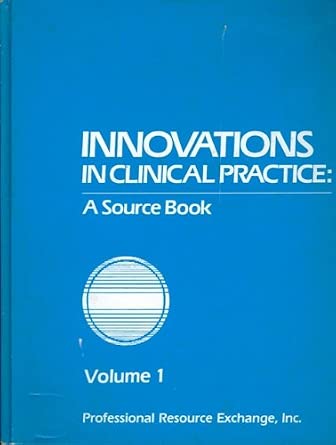 Innovations in Clinical Practice: A Source Book: 001 : Keller, Pete R ...